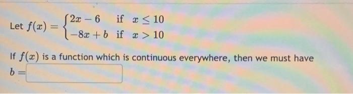 Solved Let f(x) = 2x - 6 -6 if x 10 If | Chegg.com