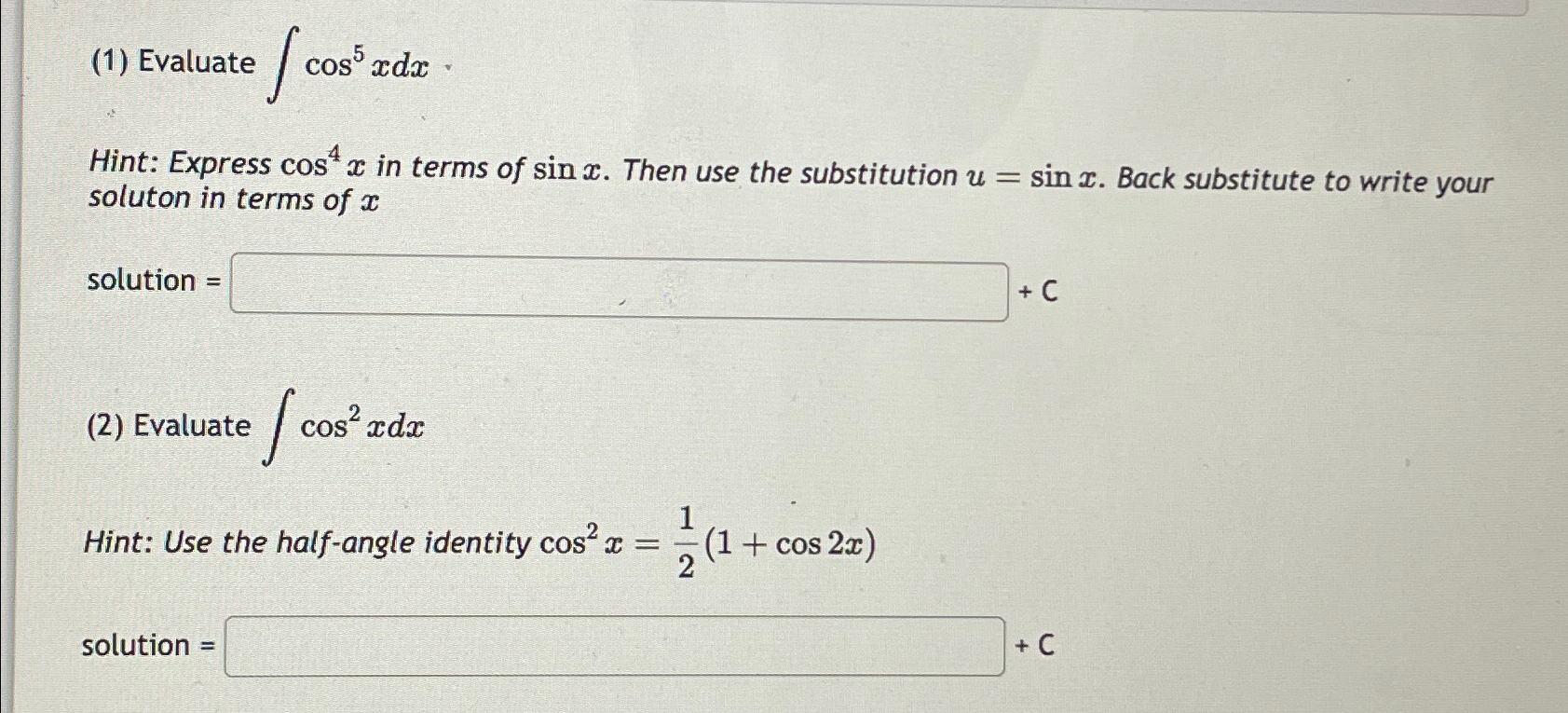 Solved (1) ﻿Evaluate ∫﻿﻿cos5xdxHint: Express cos4x ﻿in terms | Chegg.com