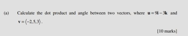 Solved (a) Calculate the dot product and angle between two | Chegg.com