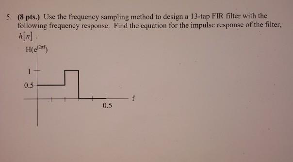 Solved 5. (8 pts. Use the frequency sampling method to | Chegg.com