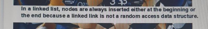 Solved In a linked list, nodes are always inserted either at | Chegg.com
