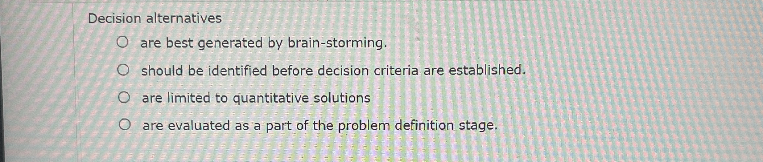 Solved Decision alternativesare best generated by | Chegg.com