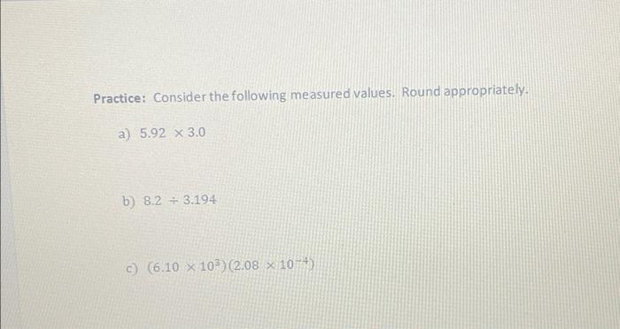 Solved Practice: Consider the following measured values. | Chegg.com