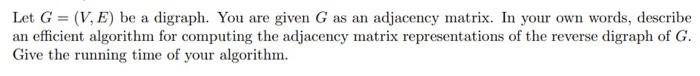 Solved Let G = (V, E) be a digraph. You are given G as an | Chegg.com