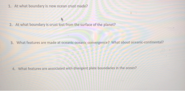 Solved 1. At what boundary is new ocean crust made? 2. At | Chegg.com