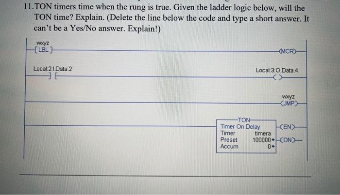 Solved 11. TON timers time when the rung is true. Given the | Chegg.com