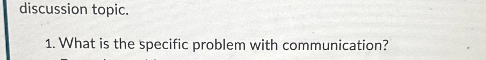 Solved discussion topic.What is the specific problem with | Chegg.com