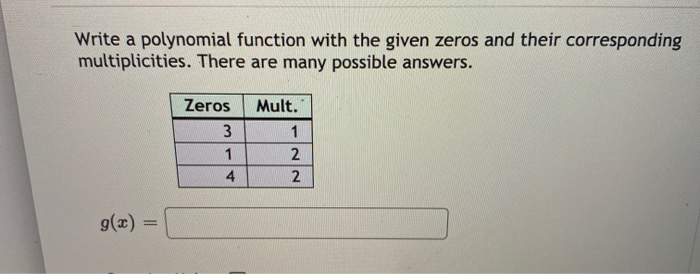 Solved Write a polynomial function with the given zeros and | Chegg.com