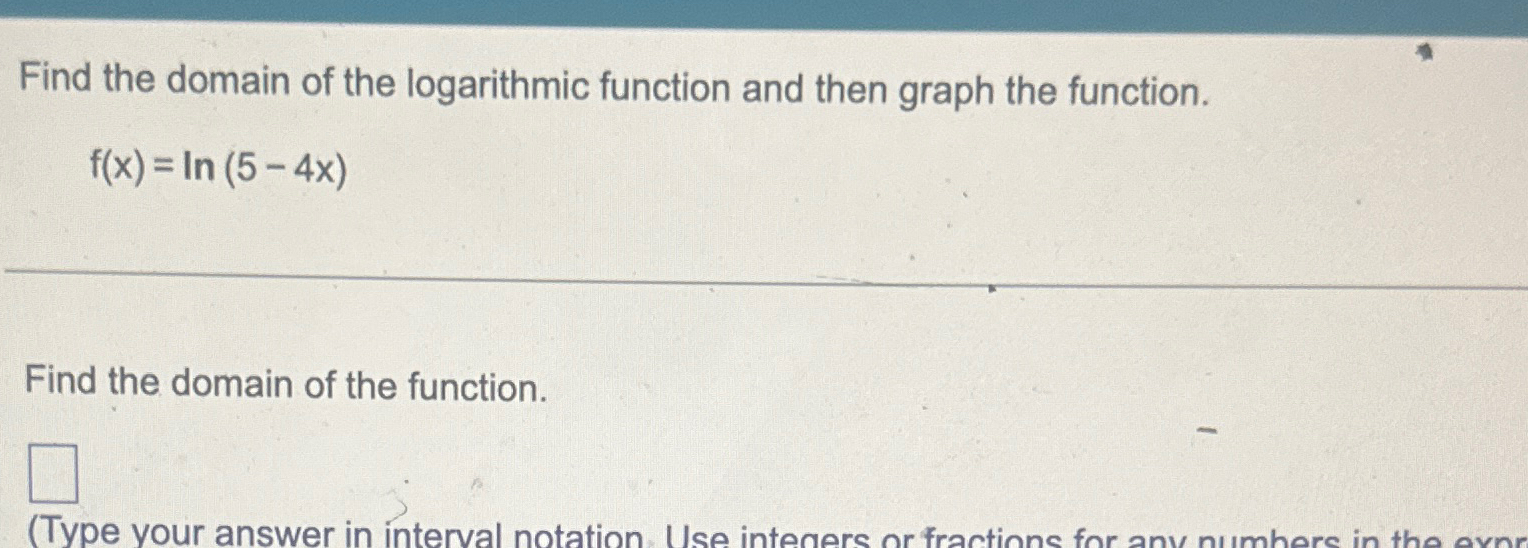 Solved Find the domain of the logarithmic function and then | Chegg.com