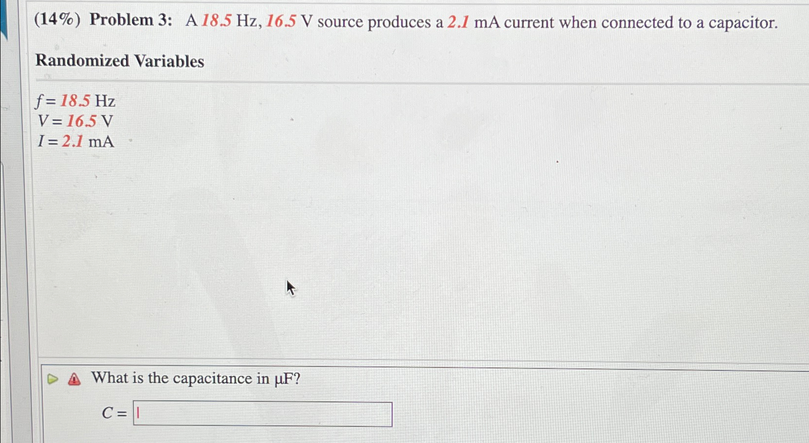 Solved (14%) ﻿Problem 3: A 18.5Hz,16.5V ﻿source produces a | Chegg.com