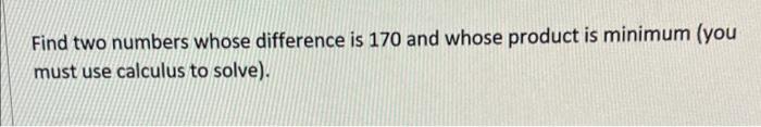 Solved Find two numbers whose difference is 170 and whose | Chegg.com