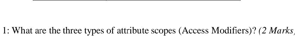 Solved 1: What are the three types of attribute scopes | Chegg.com
