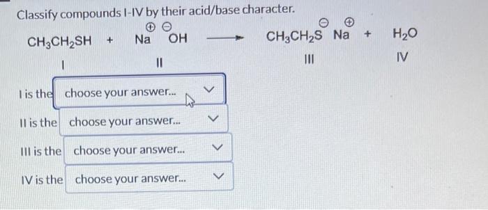 Solved Classify compounds I-IV by their acid/base character. | Chegg.com