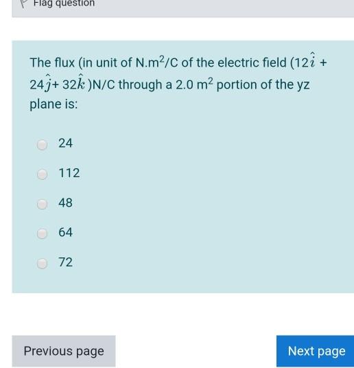 Solved Flag question The flux (in unit of N.m2/C of the | Chegg.com