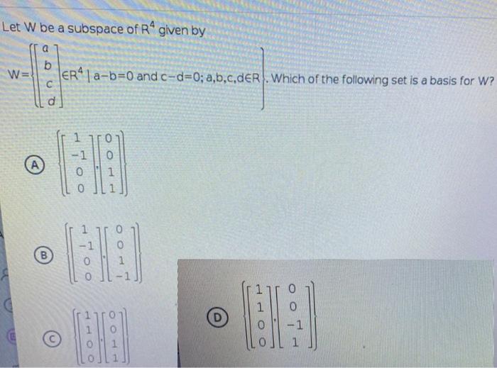 Solved Let w be a subspace of R4 given by a b W= ER4 | a-b=0 | Chegg.com