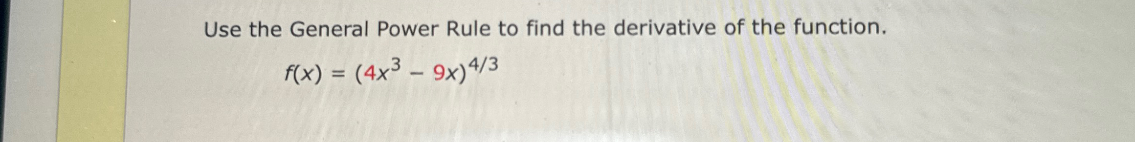 Solved Use the General Power Rule to find the derivative of | Chegg.com