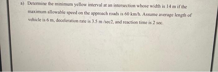 Solved a) Determine the minimum yellow interval at an | Chegg.com