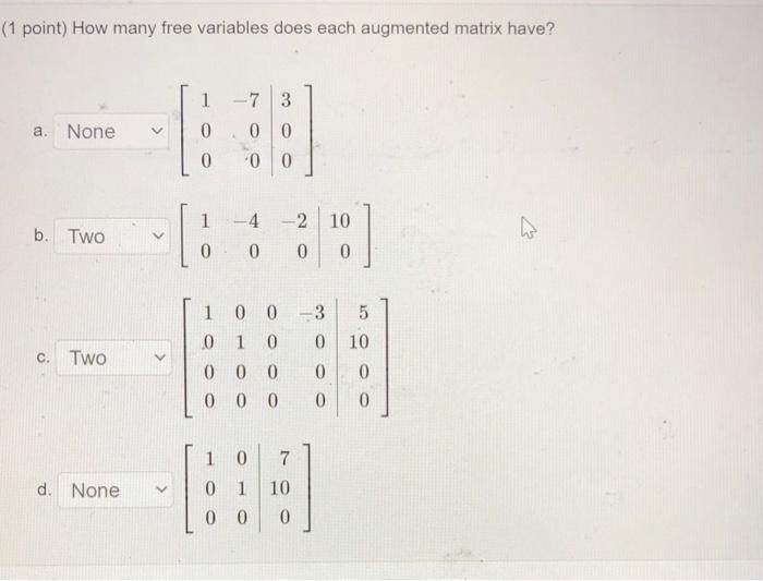 Solved (1 point) How many free variables does each augmented | Chegg.com