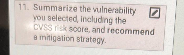Solved 11. Summarize the vulnerability you selected, | Chegg.com