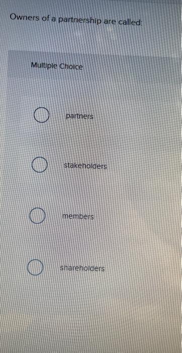 Solved Owners of a partnership are called: Multiple Choice | Chegg.com