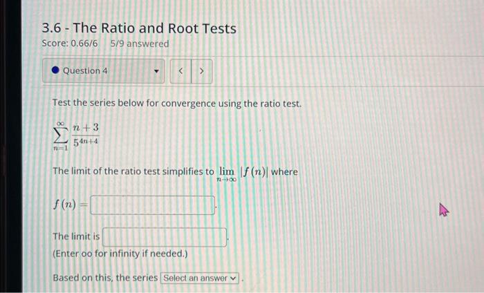 Solved 3.6 - The Ratio and Root Tests Score: 0.66/6 5/9 | Chegg.com