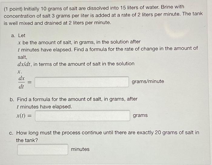 Solved (1 point) Initially 10 grams of salt are dissolved | Chegg.com