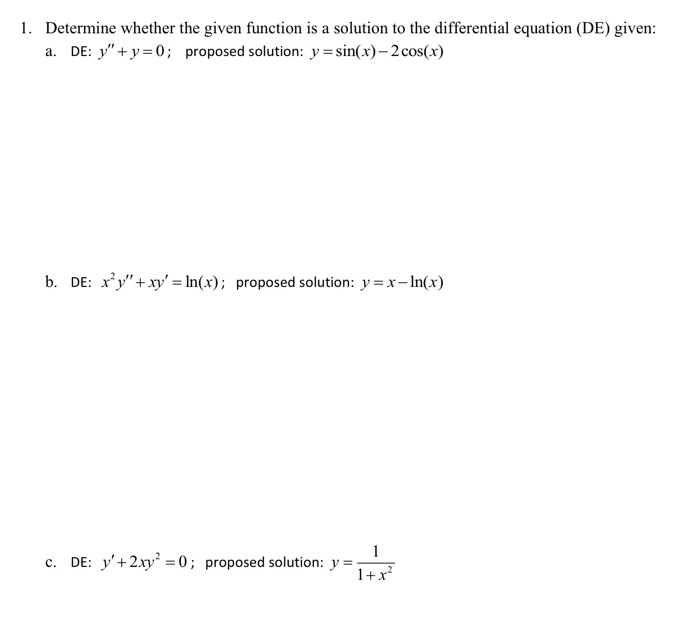 Solved 1. Determine whether the given function is a solution | Chegg.com