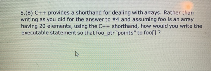 Solved 5.(8) C++ provides a shorthand for dealing with | Chegg.com