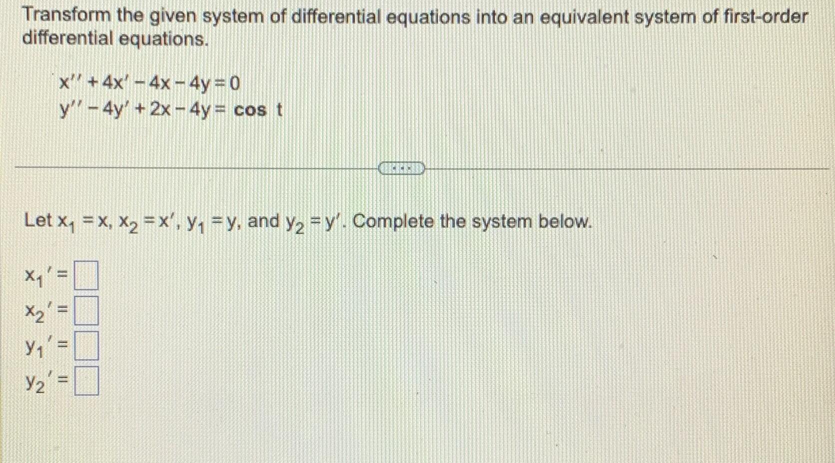 Solved Transform the given system of differential equations | Chegg.com