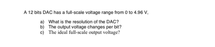 Solved A 12 bits DAC has a full-scale voltage range from 0 | Chegg.com