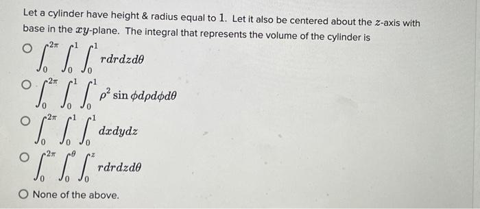 Solved Let a cylinder have height \& radius equal to 1 . Let | Chegg.com