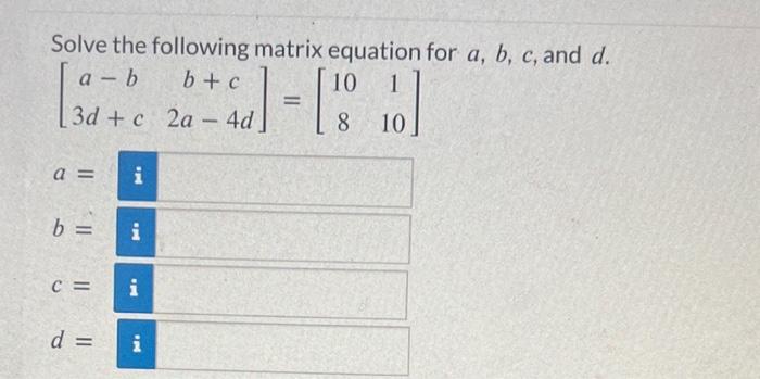 Solved Solve the following matrix equation for a,b,c, and d. | Chegg.com