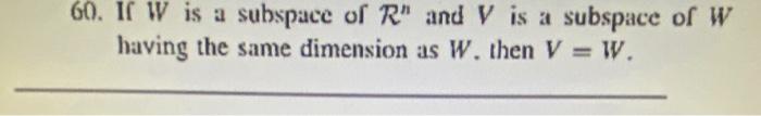Solved 60. If W is a subspace of Rn and V is a subspace of W | Chegg.com