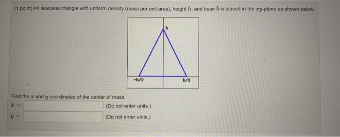 Solved (1 point) An isosceles triangle with uniform density | Chegg.com