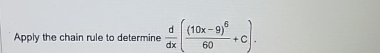 Solved Apply the chain rule to determine ddx((10x-9)660+C). | Chegg.com