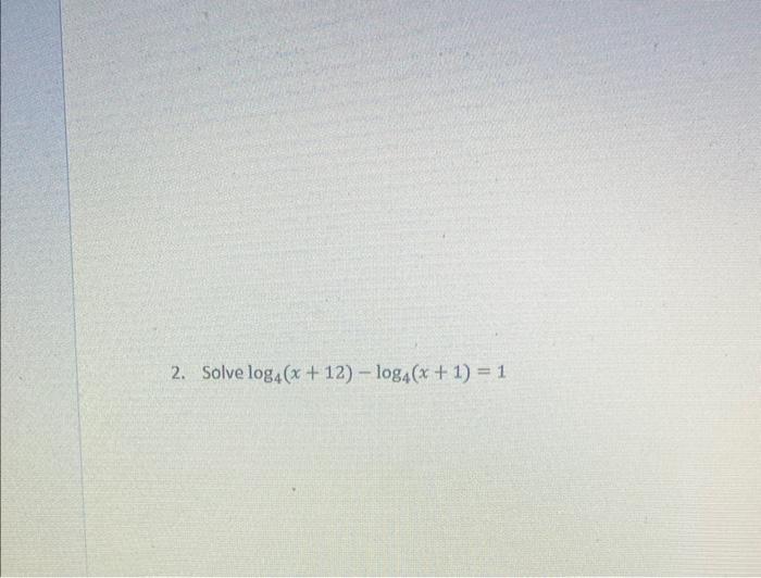 Solved g4(x+12)−log4(x+1)=1 | Chegg.com