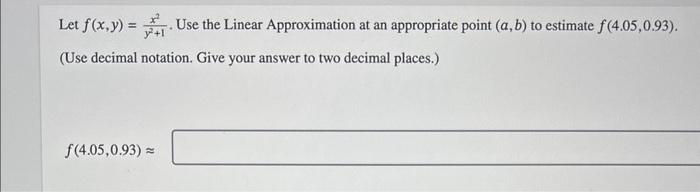 Solved Let f(x,y)=y2+1x2. Use the Linear Approximation at an | Chegg.com