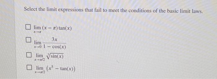 Solved Select the limit expressions that fail to meet the | Chegg.com