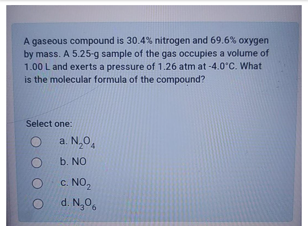 Solved A gaseous compound is 30.4% nitrogen and 69.6% oxygen | Chegg.com