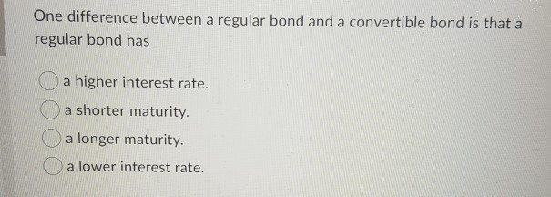 Solved One difference between a regular bond and a | Chegg.com