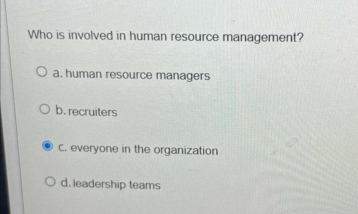 Solved Who is involved in human resource management?a. | Chegg.com