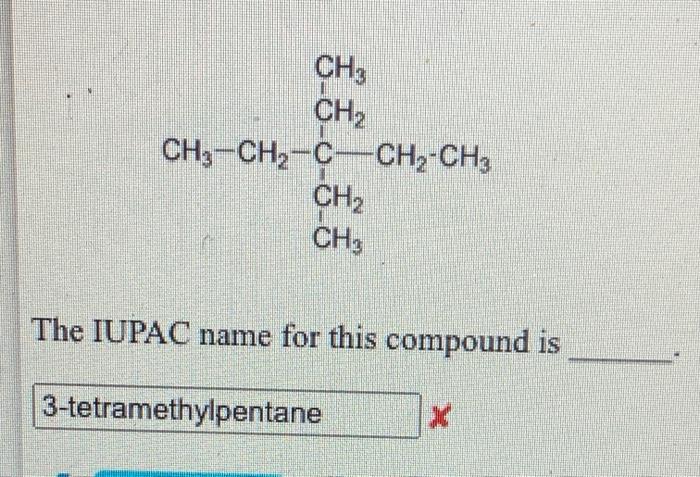 Solved CH3 CH2 CH3-CH2-C-CH2-CH3 CH2 CH, The IUPAC name for | Chegg.com