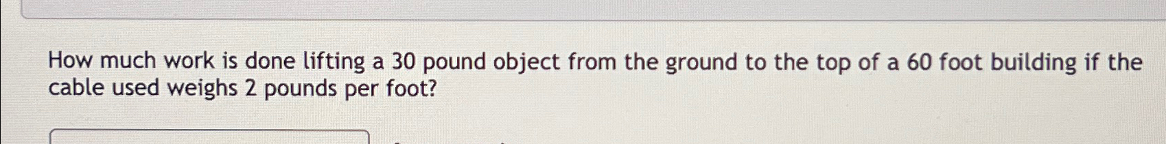 Solved How much work is done lifting a 30 ﻿pound object from | Chegg.com