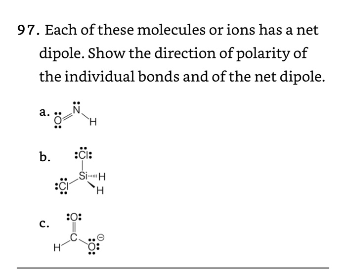 Solved 97. Each of these molecules or ions has a net dipole. | Chegg.com