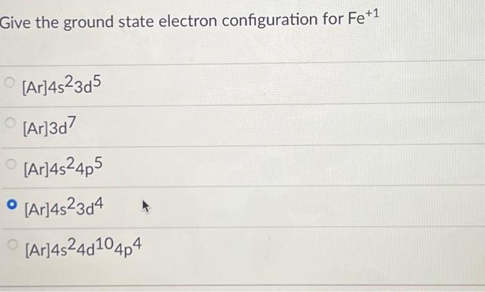 Solved Give The Ground State Electron Configuration For Fe 1
