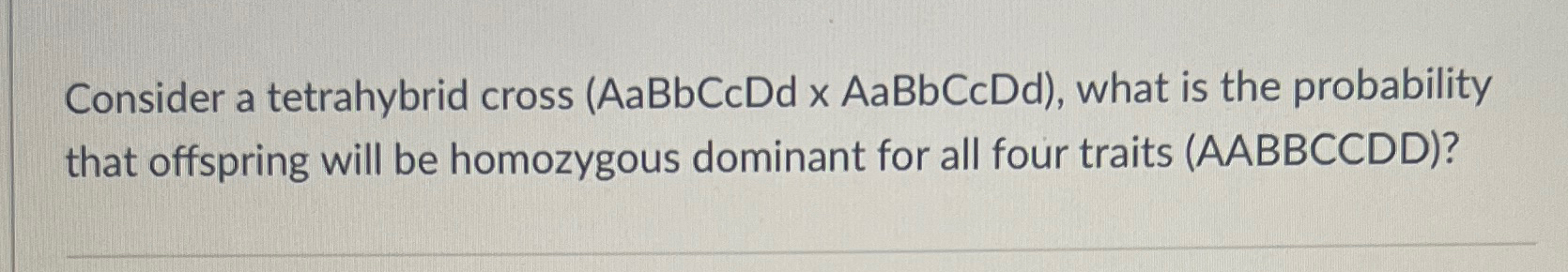 Solved Consider a tetrahybrid cross ( ﻿AaBbCcDd×AaBbCcDd ), | Chegg.com