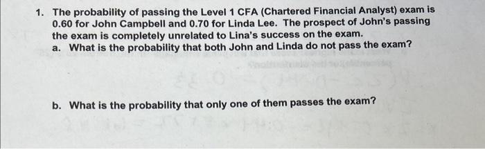 Solved 1. The probability of passing the Level 1 CFA | Chegg.com
