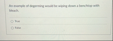 Solved An example of degerming would be wiping down a | Chegg.com