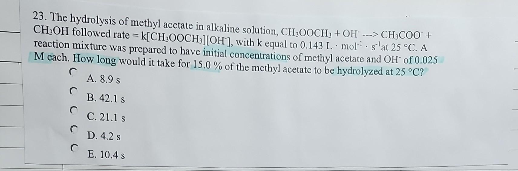 Solved 23. The hydrolysis of methyl acetate in alkaline | Chegg.com