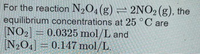 Solved For the reaction N2O4( g)⇌2NO2( g), the equilibrium | Chegg.com